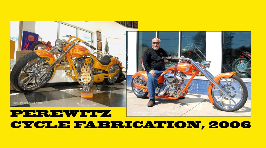LOOKING BACK AT MY 2006 SHOP SHOOT AT PEREWITZ CYCLE FABRICATION ...
